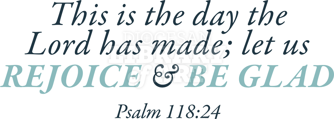 Diocesan Library of Art - This Is The Day The Lord Has Made; Let Us ...