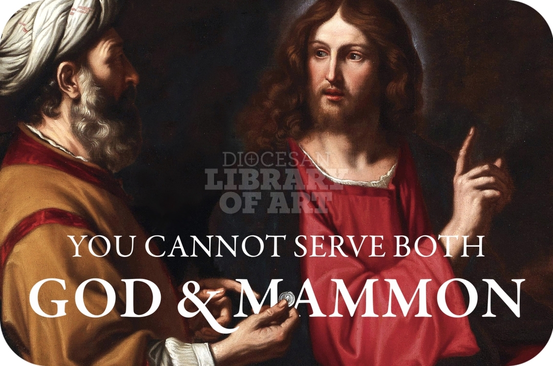 Diocesan Library of Art - You Cannot Serve Both God and Mammon : Half Page